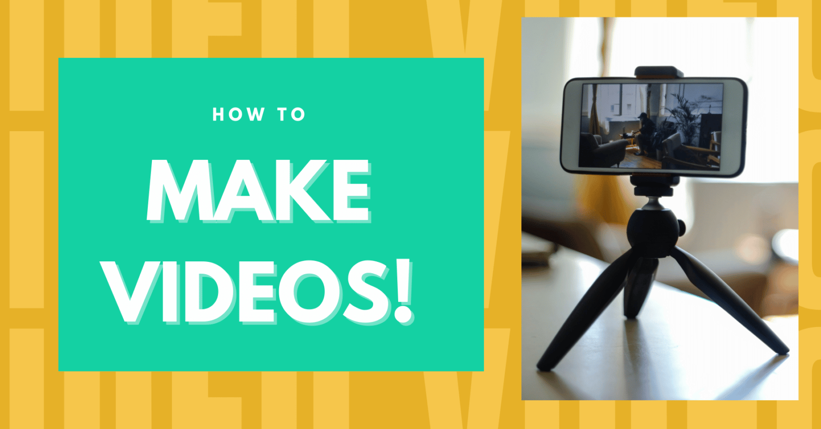 Make Videos with these Foolproof Steps and Tools